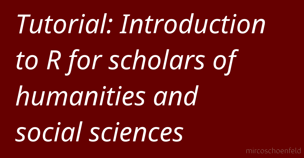 Tutorial: Introduction to R for scholars of humanities and social ...